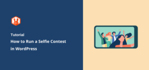 How to Run a Selfie Contest in WordPress (The Easy Way)