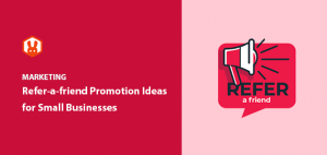 11 Best Refer a Friend Promotion Ideas to Grow Customers
