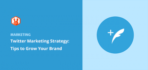 10+ Proven Twitter Marketing Strategy Tips to Grow in 2025